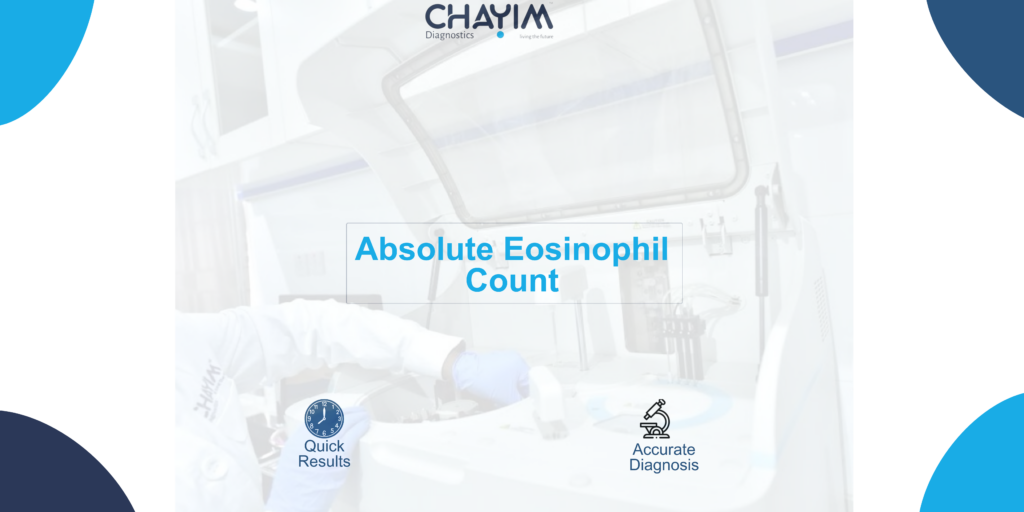 Absolute Eosinophil count - Chayim Diagnostic Services