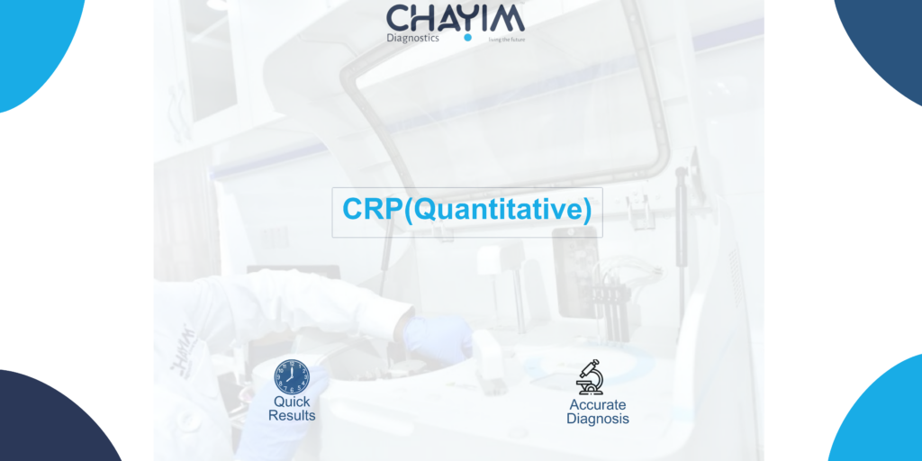 CRP(Quantitative) - Chayim Diagnostic Services