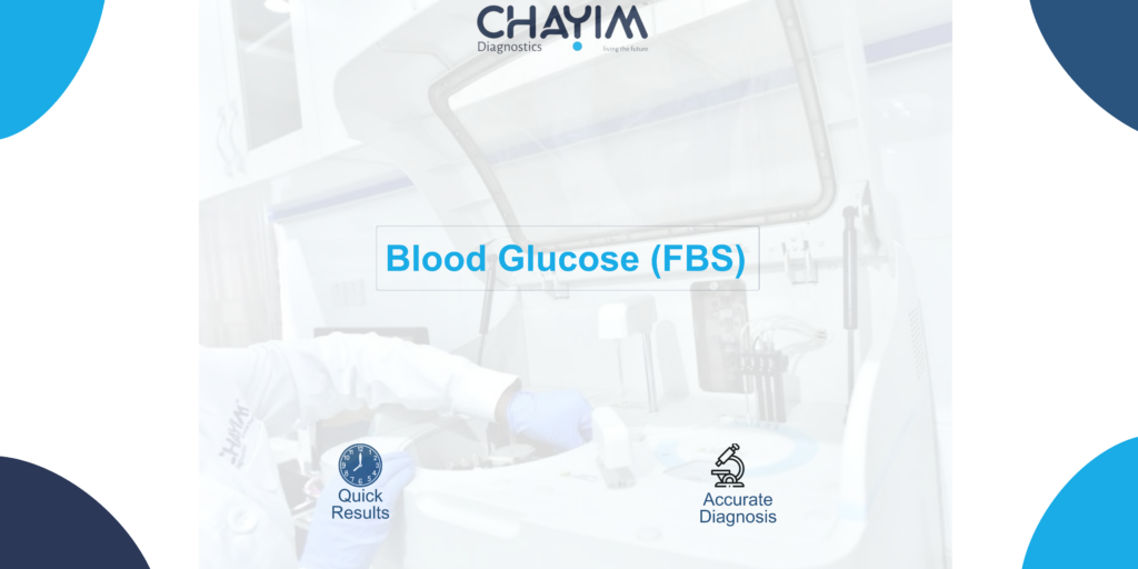 Blood Glucose -FBS - Chayim Diagnostic Services